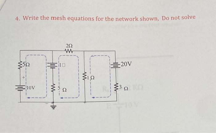 Solved 4. Write the mesh equations for the network shown, Do | Chegg.com