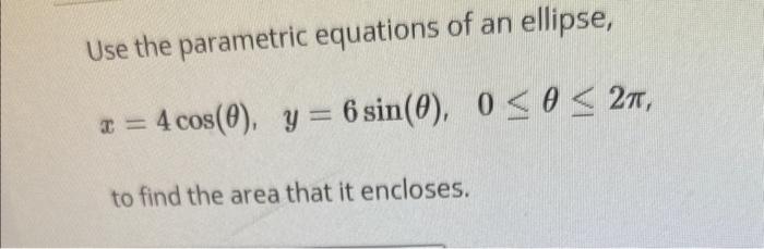 Solved Use the parametric equations of an ellipse, | Chegg.com