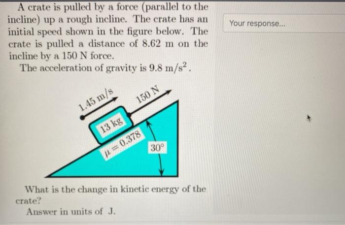 Solved Your response... A crate is pulled by a force | Chegg.com