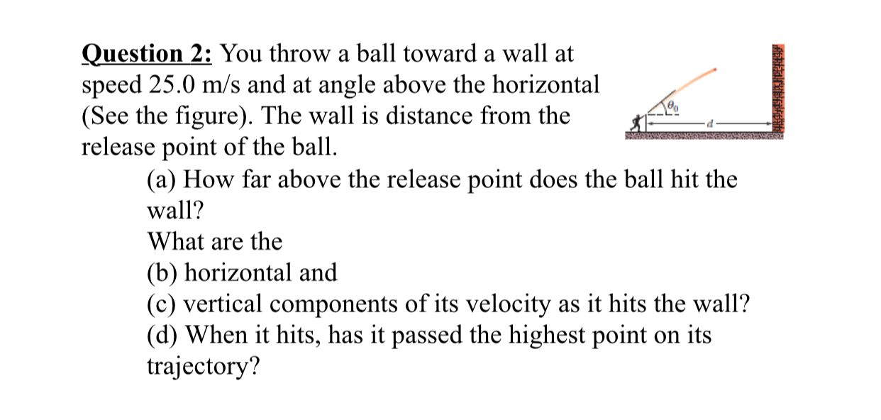 Solved Question 2: You throw a ball toward a wall atspeed | Chegg.com