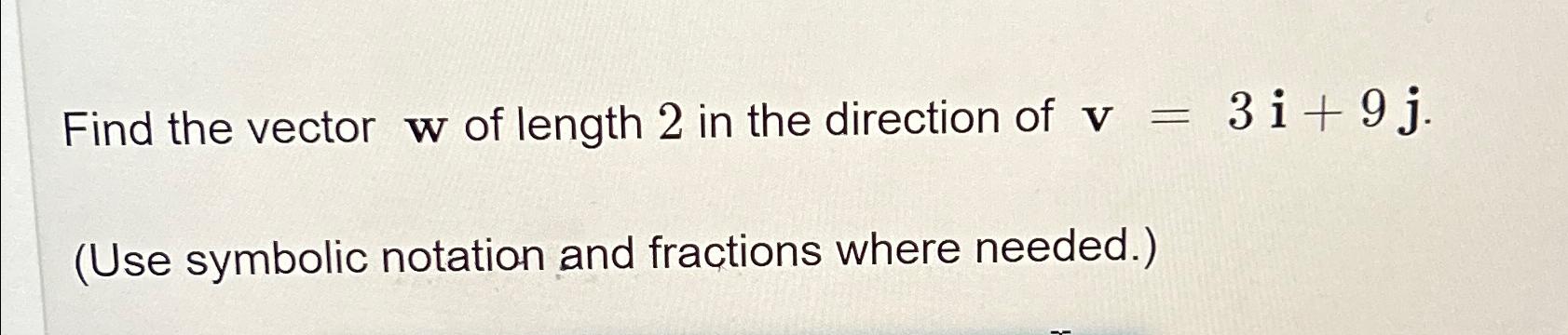 Solved Find the vector w ﻿of length 2 ﻿in the direction of | Chegg.com