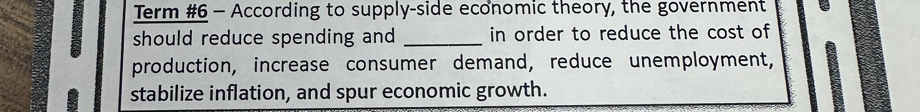 Solved Term #6 - ﻿According to supply-side economic theory, | Chegg.com