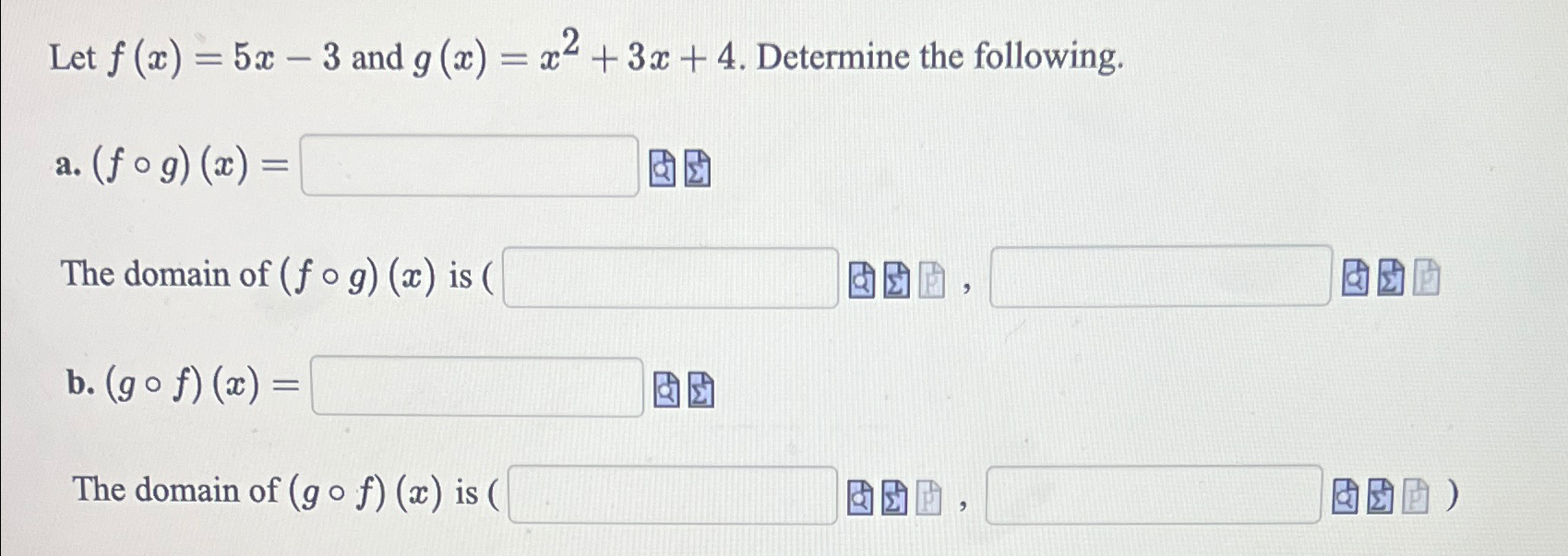 Solved Let f(x)=5x-3 and g(x)=x2+3x+4. Determine the | Chegg.com Solved Let f(x)=5x-3 and g(x)=x2+3x+4. Determine the | Chegg.com