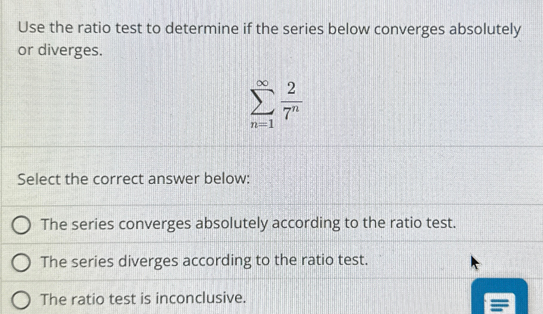 Solved Use the ratio test to determine if the series below | Chegg.com