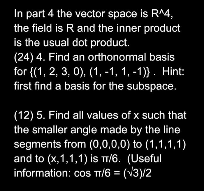 Solved In part 4 the vector space is R^4, the field is R and | Chegg.com
