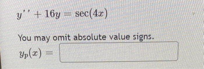 Solved y′′+16y=sec(4x) You may omit absolute value signs. | Chegg.com