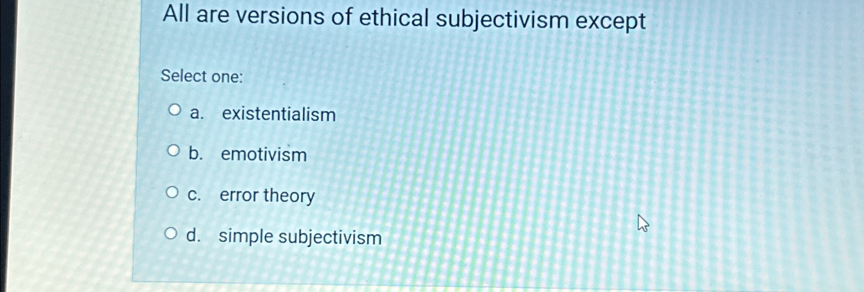 Solved All are versions of ethical subjectivism exceptSelect | Chegg.com