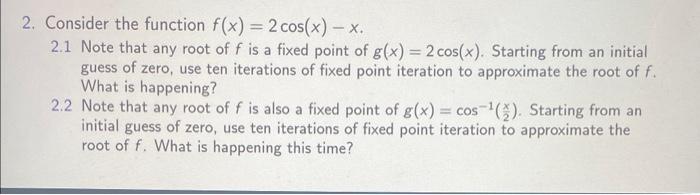 Solved 2. Consider the function f(x)=2cos(x)−x. 2.1 Note | Chegg.com
