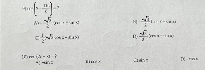 Solved 9) cos(x−611π)= ? A) −23(cosx+sinx) B) −23(cosx−sinx) | Chegg.com