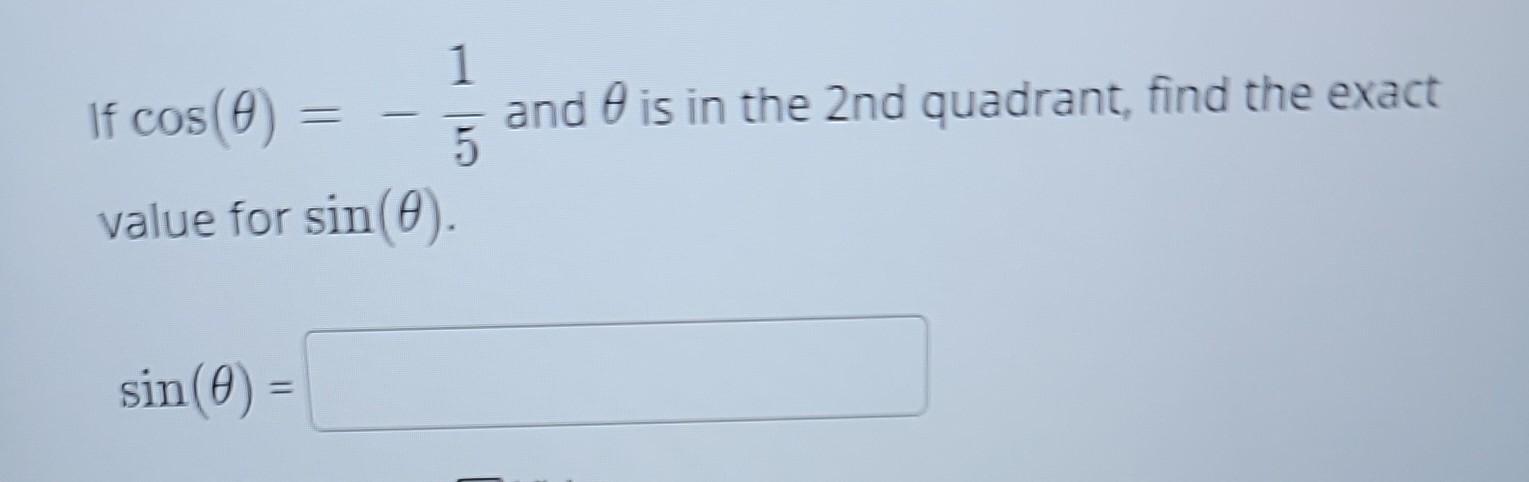 Solved If cos(θ)=−51 and θ is in the 2 nd quadrant, find the | Chegg.com