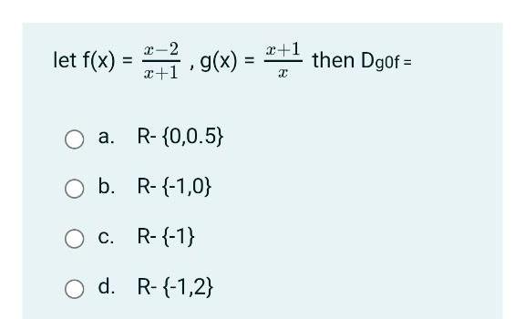 Solved let f(x)=x+1x−2, g(x)=xx+1 then Dggf= a. R−{0,0.5} b. | Chegg.com
