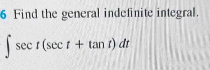 Solved 6 Find the general indefinite integral. | Chegg.com