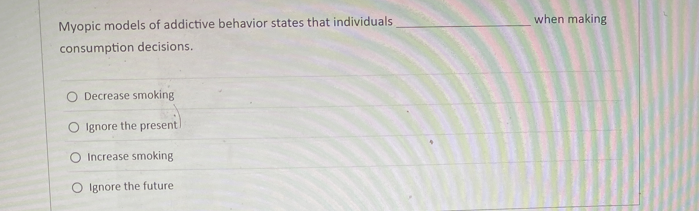 Solved Myopic models of addictive behavior states that | Chegg.com