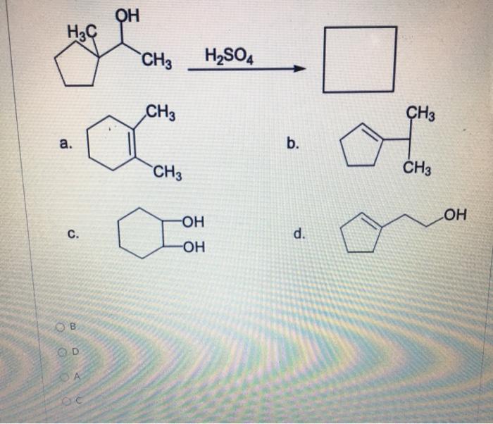 Solved ОН HC CH3 H2SO4 CH3 CH3 а. b. CH3 CH3 ОН ОН С. d. ОН | Chegg.com