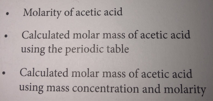 Molarity of acetic acid Calculated molar mass of | Chegg.com