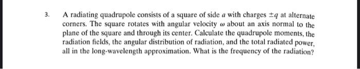 Solved A radiating quadrupole consists of a square of side a | Chegg.com