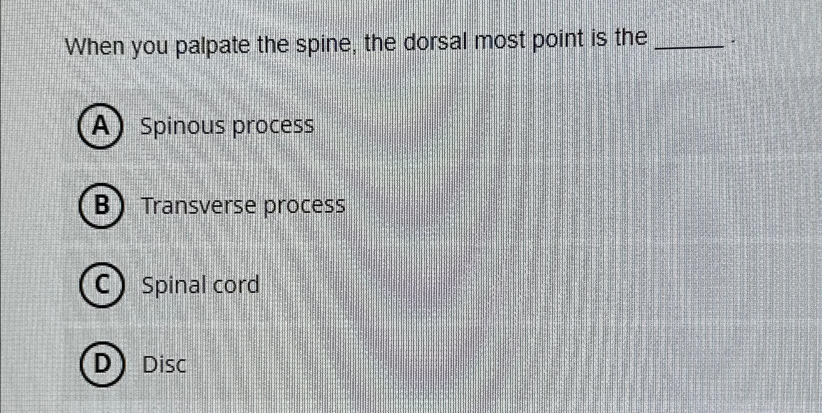 Solved When you palpate the spine, the dorsal most point is | Chegg.com