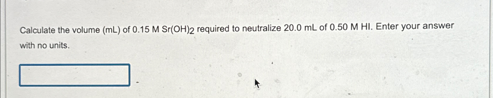 Solved Calculate the volume (mL) ﻿of 0.15MSr(OH)2 ﻿required | Chegg.com