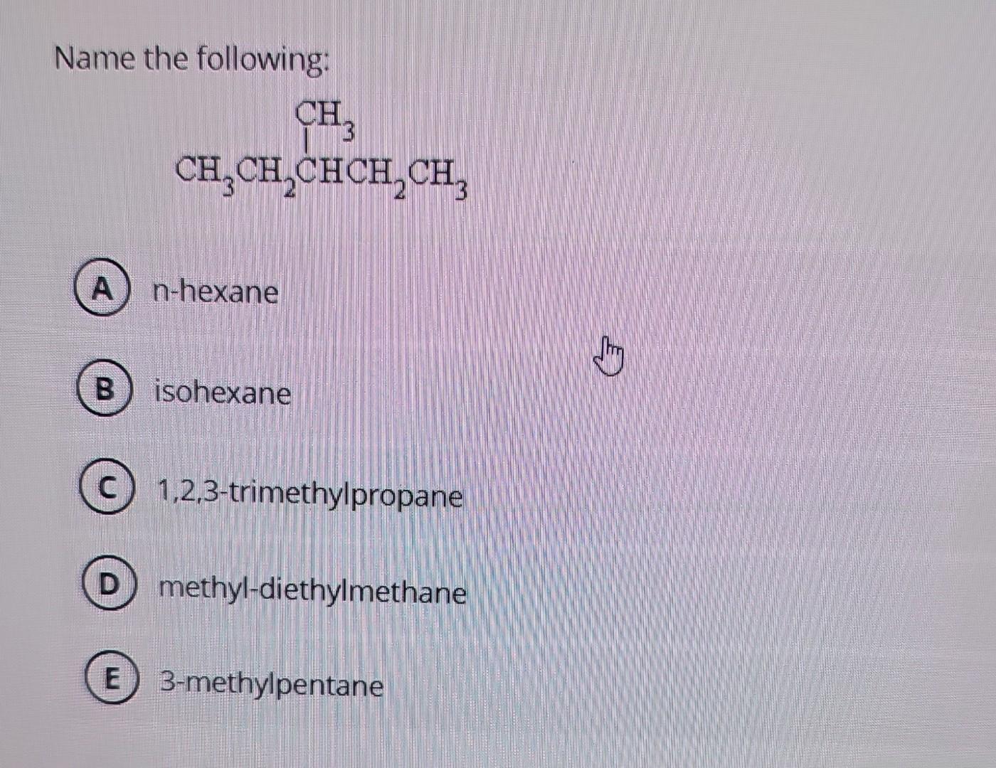 Solved Name the following: n-hexane isohexane | Chegg.com
