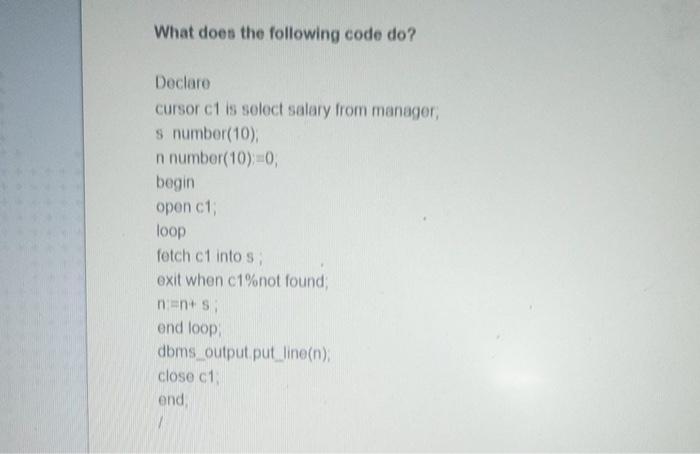 Solved What does the following code do? Declare cursor c1 is | Chegg.com