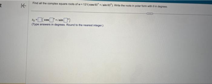Solved Find all the complex square roots of | Chegg.com