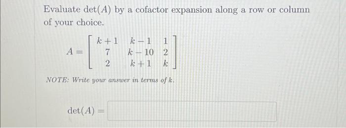 Solved Evaluate det(A) by a cofactor expansion along a row | Chegg.com