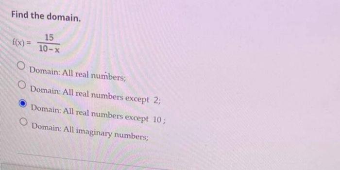Solved Find the domain. f(x)=10−x15 Domain: All real | Chegg.com