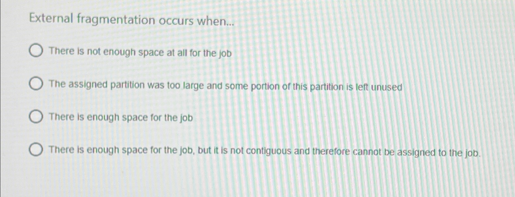 Solved External fragmentation occurs when...There is not | Chegg.com