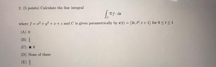 Solved 2. (5 points) Calculate the line integral ∫C∇f⋅dr | Chegg.com
