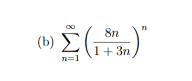Solved (b) ∑n=1∞(8n1+3n)n ﻿Determine whether the series | Chegg.com