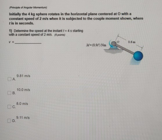 Solved (Principle of Angular Momentum) Initially the 4 kg | Chegg.com