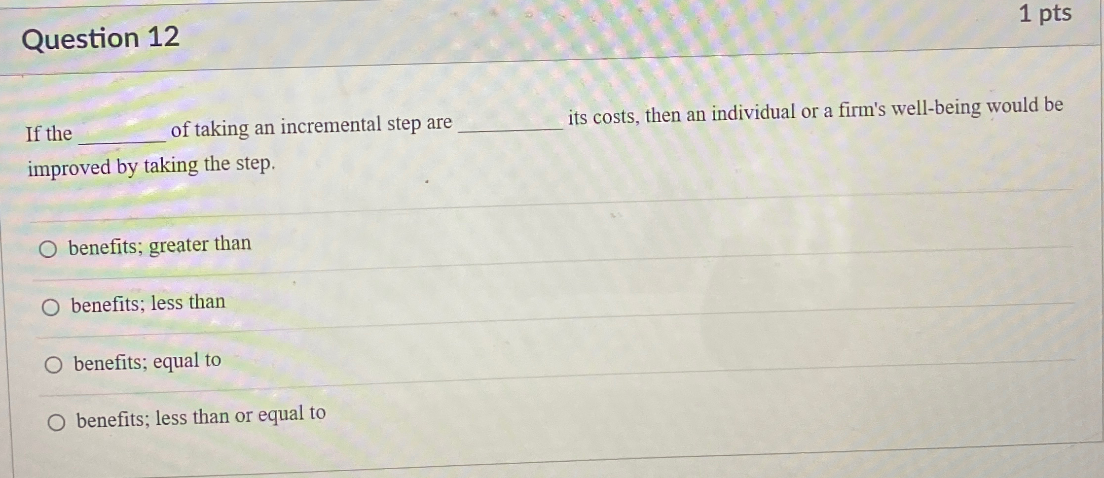 Solved Question 121ptsIf the ﻿of taking an incremental | Chegg.com