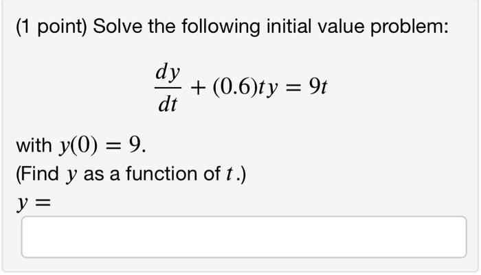Solved (1 point) Solve the following initial value problem: | Chegg.com