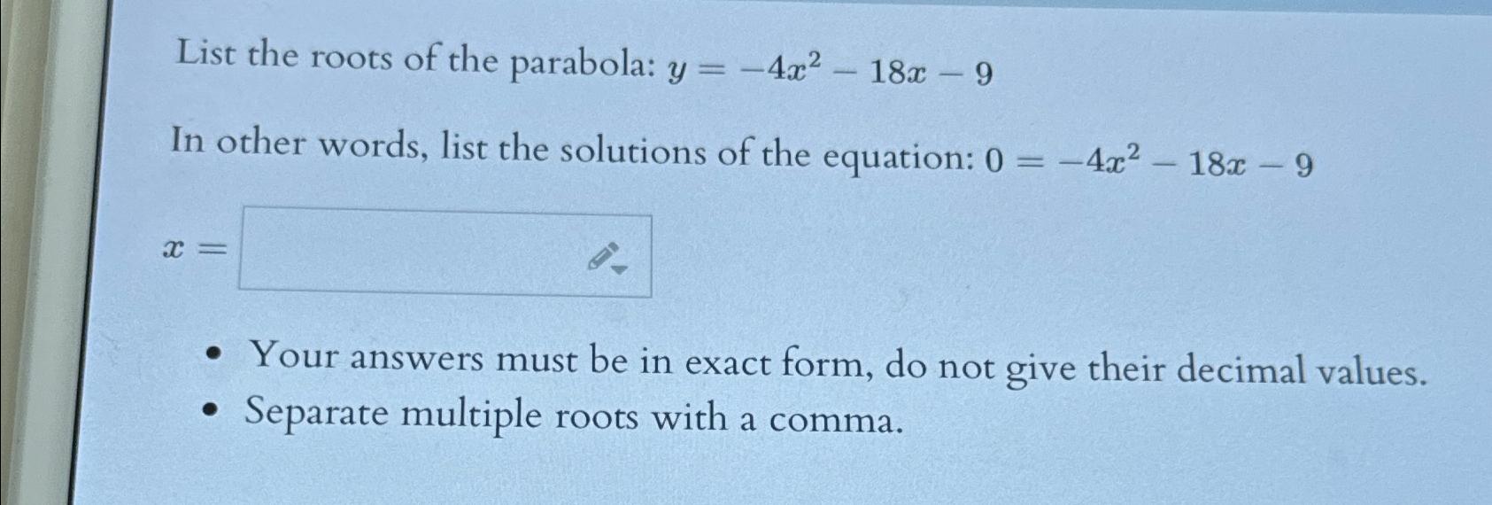 Solved List the roots of the parabola: y=-4x2-18x-9In other | Chegg.com