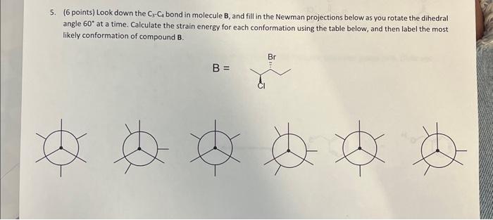 5. (6 points) Look down the C3−C4 bond in molecule B, | Chegg.com