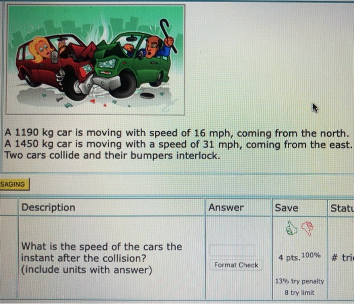 Solved A 1190 kg car is moving with speed of 16 mph, coming | Chegg.com