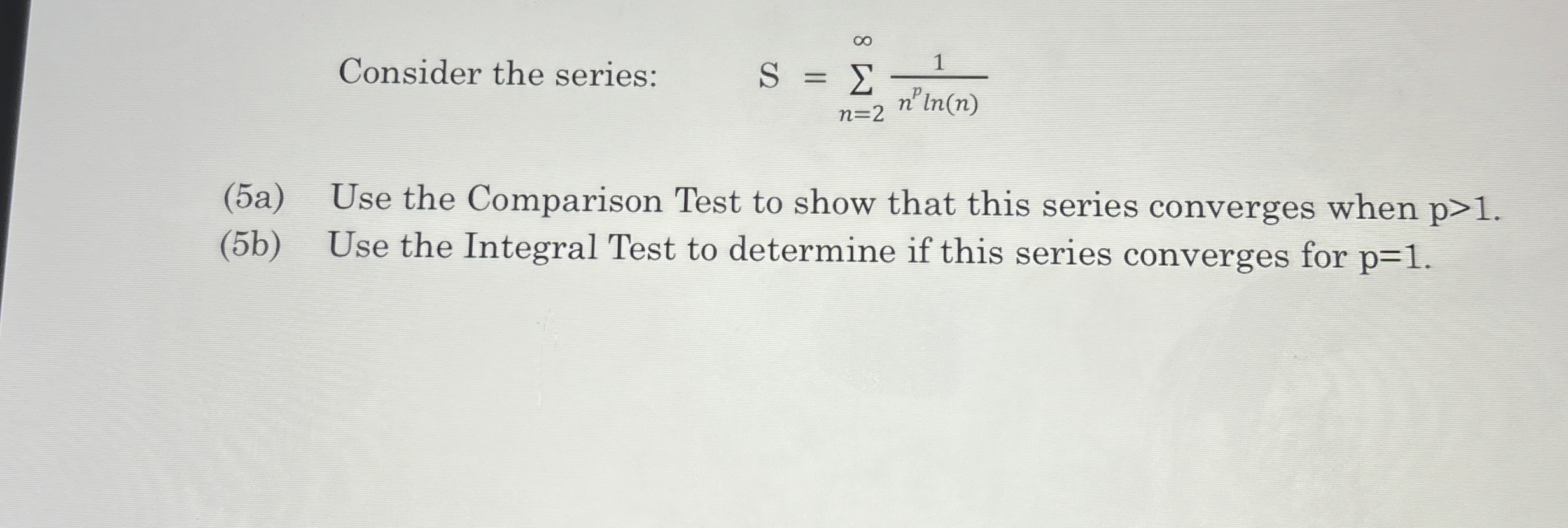 Solved Steps for Consider the series: ,S=∑n=2∞1npln(n)(5a) | Chegg.com