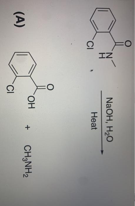 Solved IZ NaOH, H2O Heat CI co OH + CH3NH2 (A) CI NH2 O | Chegg.com