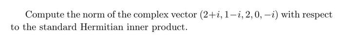 Solved Compute the norm of the complex vector | Chegg.com