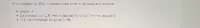 Solved Write a polynomial, P(x), in factored form given the | Chegg.com