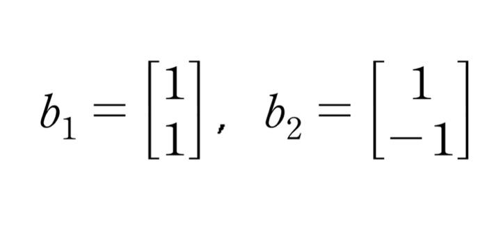 Solved b1=[11],b2=[1−1]Span{b1,b2}=R2 | Chegg.com