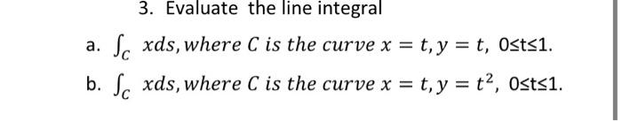 Solved 3. Evaluate the line integral a. ∫Cxds, where C is | Chegg.com