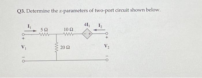 Solved Q3. Determine the z-parameters of two-port circuit | Chegg.com