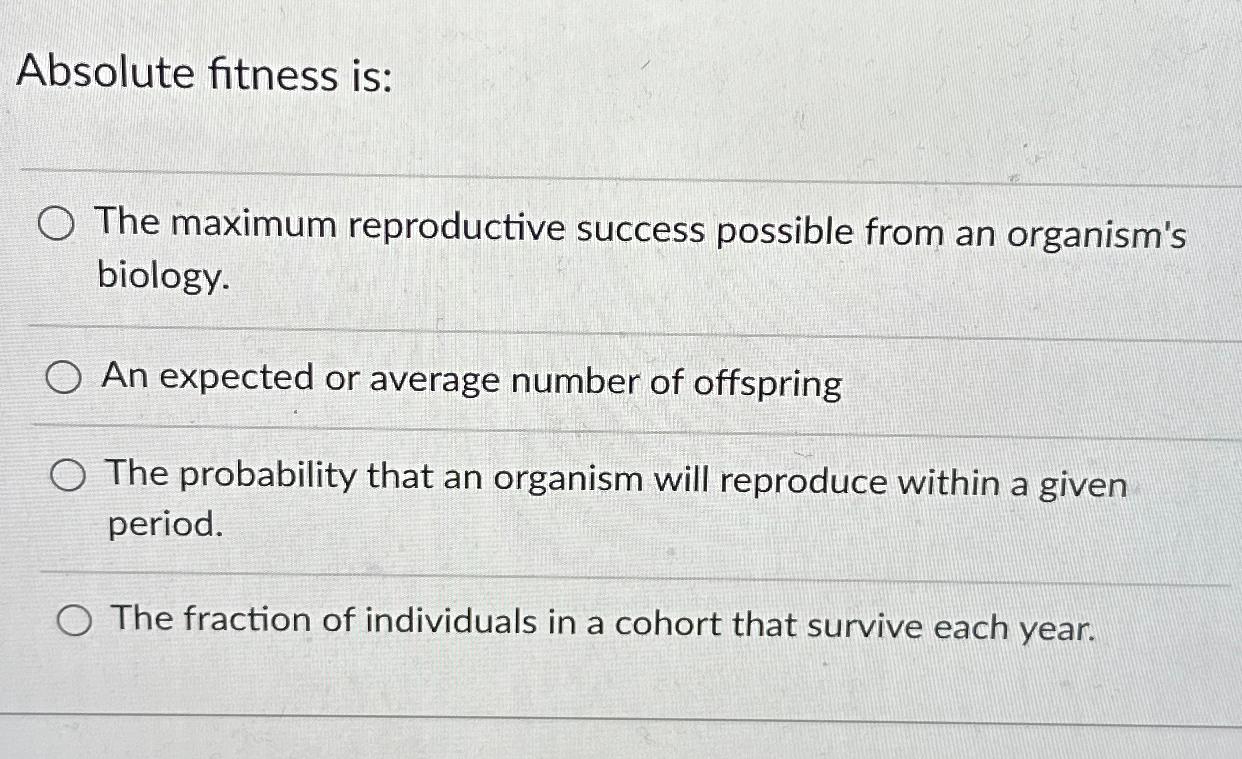 Solved Absolute fitness is: The maximum reproductive success | Chegg.com