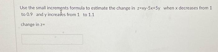 Solved Use the small increments formula to estimate the | Chegg.com