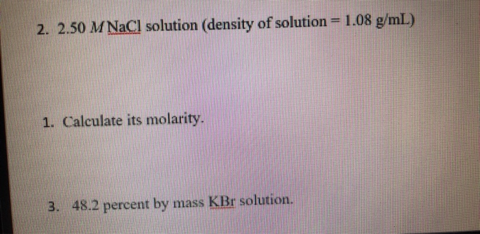 Solved 2. 2.50 M NaCl solution (density of solution = 1.08 | Chegg.com
