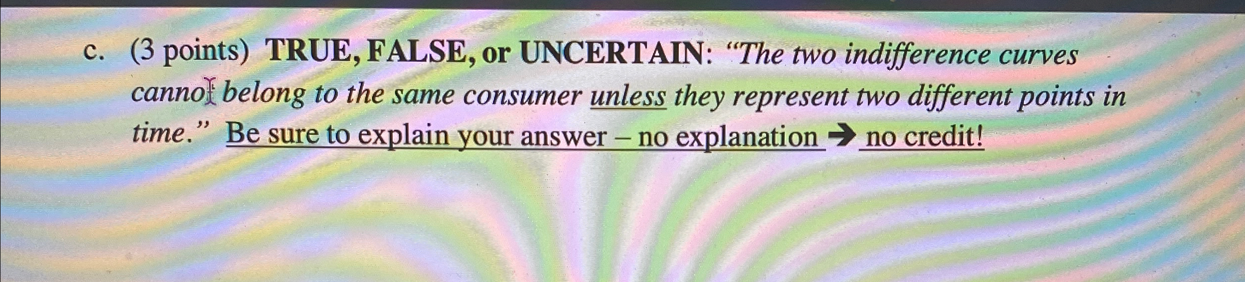 Solved c. (3 ﻿points) ﻿TRUE, FALSE, or UNCERTAIN: "The two | Chegg.com