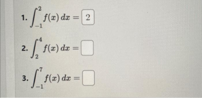 Solved x1. ∫−12f(x)dx= 2. ∫24f(x)dx= 3. ∫−17f(x)dx= | Chegg.com