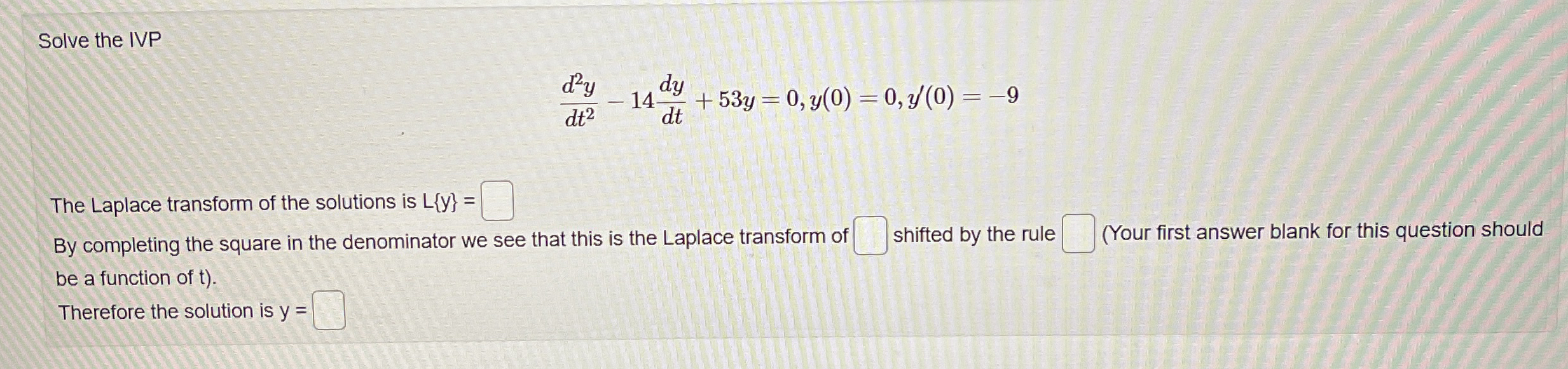 Solved Solve the IVPd2ydt2-14dydt+53y=0,y(0)=0,y'(0)=-9The | Chegg.com