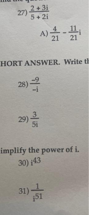 Solved 27) 5+2i2+3i A) 214−2111i HORT ANSWER. Write 28) −i−9 | Chegg.com